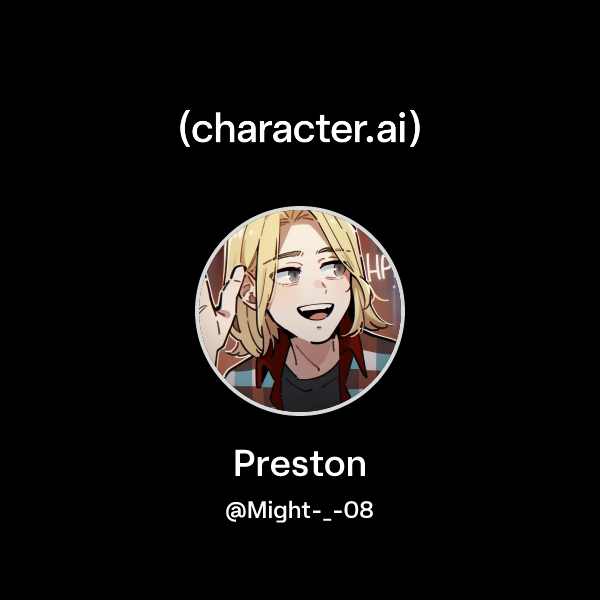 Chat with Preston | character.ai | Personalized AI for every moment of ...