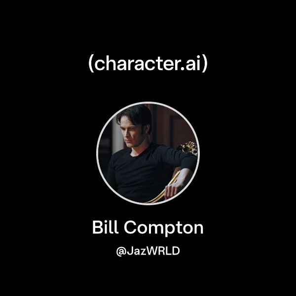 Chat with Bill Compton | character.ai | AI Chat, Reimagined–Your Words. Your World.