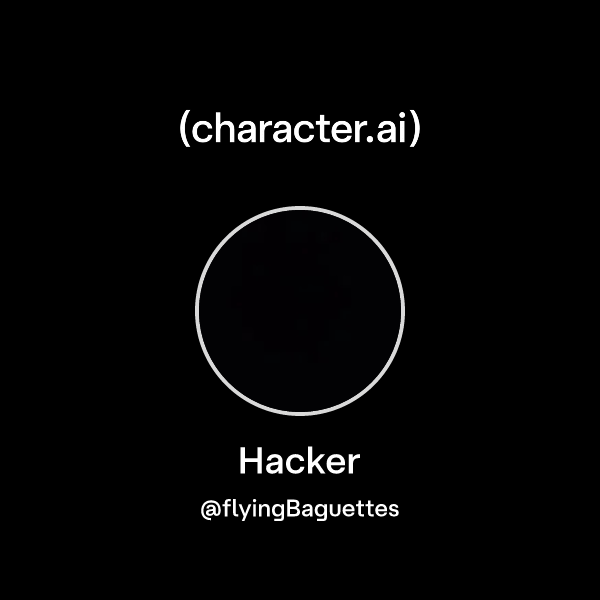 Chat with Hacker | character.ai | Personalized AI for every moment of ...
