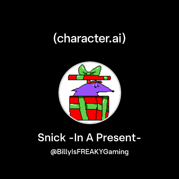 Chat with Snick -In A Present- | character.ai | Personalized AI for ...