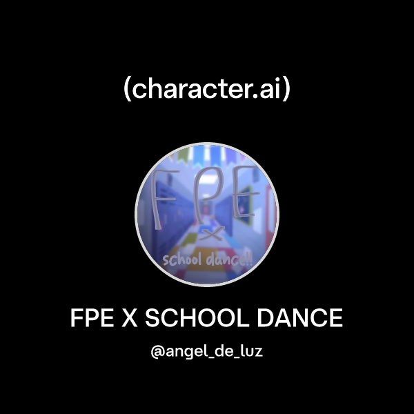 Chat with FPE X SCHOOL DANCE | character.ai | Personalized AI for every ...