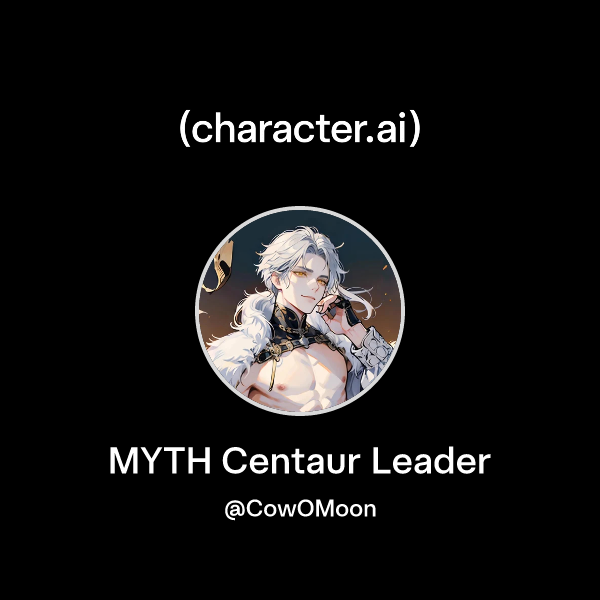 Chat with MYTH Centaur Leader | character.ai | AI Chat, Reimagined–Your ...