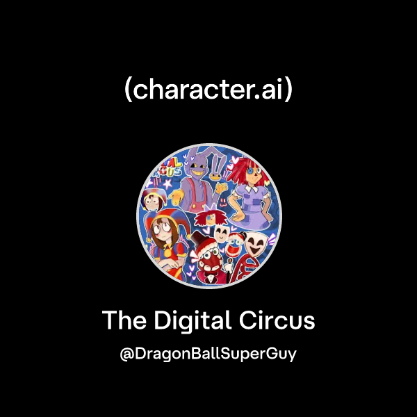 Chat with The Digital Circus | character.ai | AI Chat, Reimagined–Your Words. Your World.
