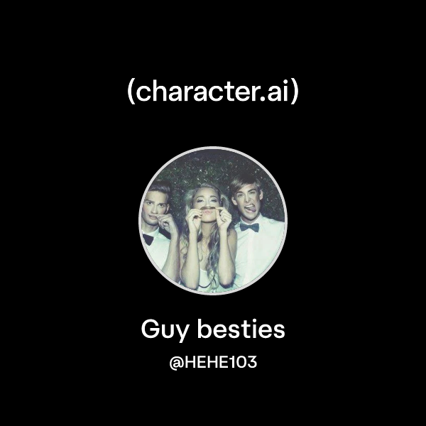 Chat with Guy besties | character.ai | Personalized AI for every moment ...