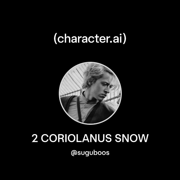 Chat with 2 CORIOLANUS SNOW | character.ai | AI Chat, Reimagined–Your ...