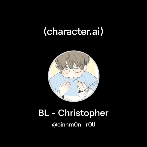Chat with BL - Christopher | character.ai | AI Chat, Reimagined–Your Words. Your World.