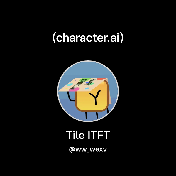 Chat with Tile ITFT | character.ai | AI Chat, Reimagined–Your Words ...