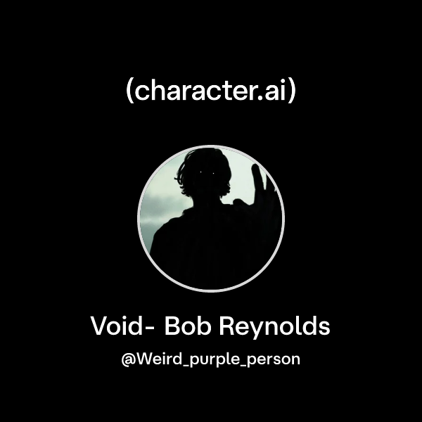 Chat with Void- Bob Reynolds | character.ai | AI Chat, Reimagined–Your ...