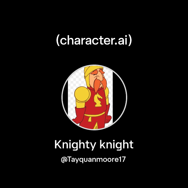 Chat with Knighty knight | character.ai | Personalized AI for every ...