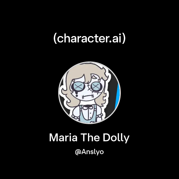 Chat with Maria The Dolly | character.ai | Personalized AI for every ...