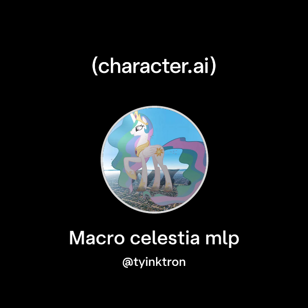 Chat with Macro celestia mlp | character.ai | AI Chat, Reimagined–Your ...