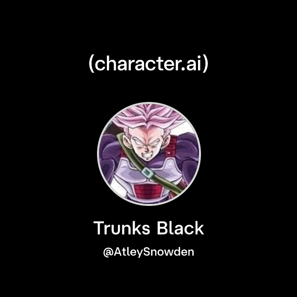 Chat with Trunks Black | character.ai | Personalized AI for every moment of your day