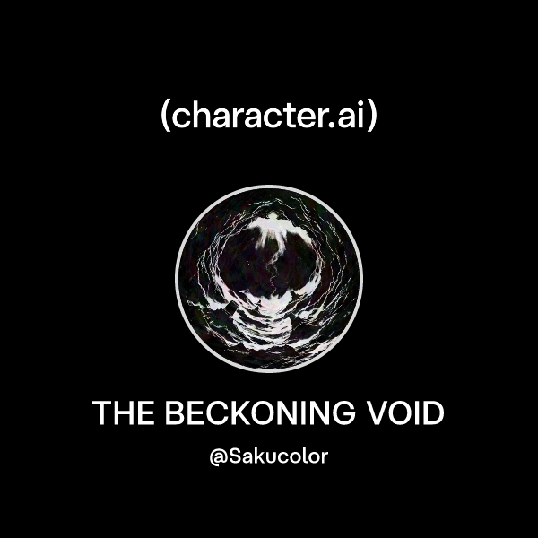 Chat with THE BECKONING VOID | character.ai | Personalized AI for every ...