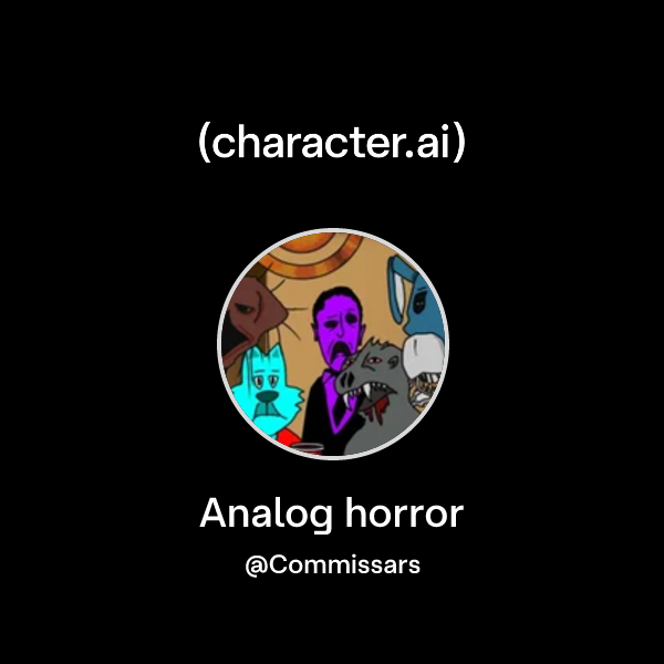 Chat with Analog horror | character.ai | Personalized AI for every ...