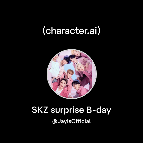 Chat with SKZ surprise B-day | character.ai | AI Chat, Reimagined–Your ...