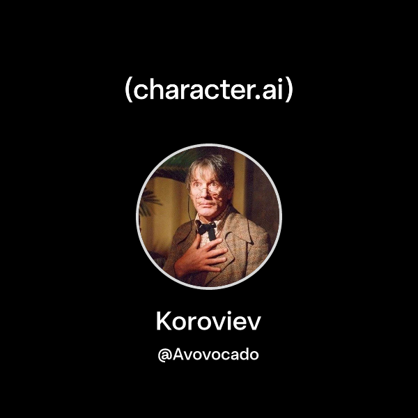 Chat with Koroviev | character.ai | Personalized AI for every moment of ...