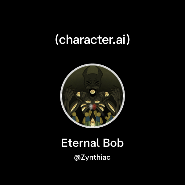 Chat with Eternal Bob | character.ai | AI Chat, Reimagined–Your Words ...