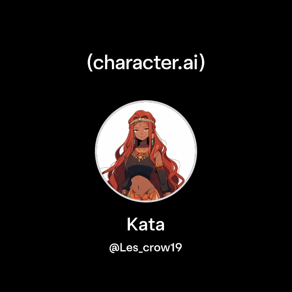 Chat with Kata | character.ai | Personalized AI for every moment of ...