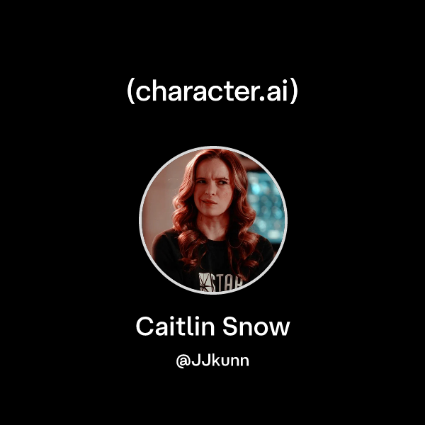 Chat with Caitlin Snow | character.ai | AI Chat, Reimagined–Your Words ...