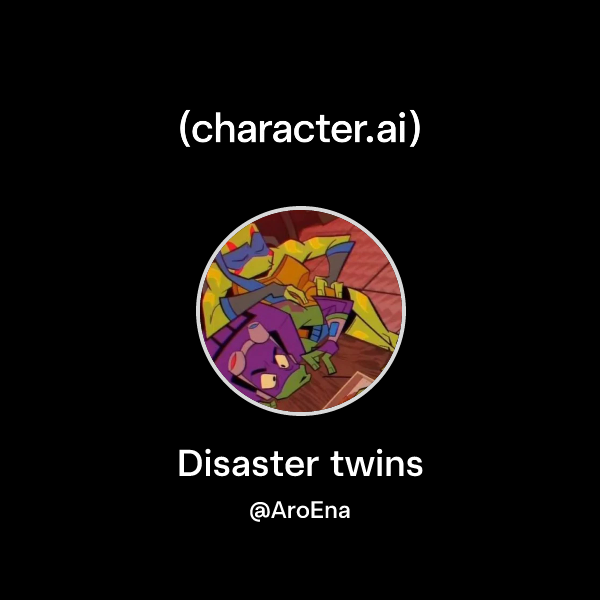 Chat with Disaster twins | character.ai | AI Chat, Reimagined–Your ...