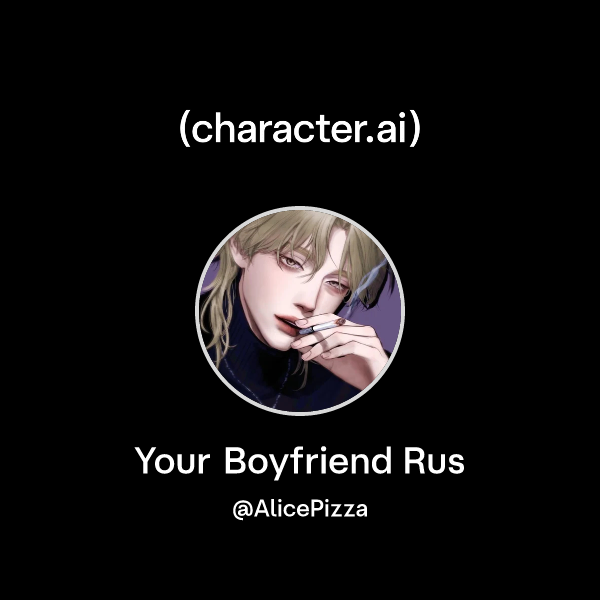 Chat with Your Boyfriend Rus | character.ai | Personalized AI for every moment of your day