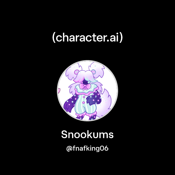 Chat with Snookums | character.ai | Personalized AI for every moment of ...