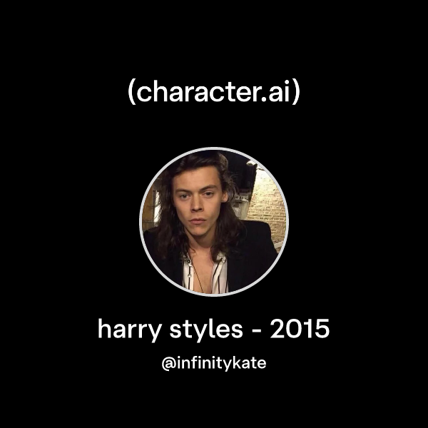 Chat with harry styles - 2015 | character.ai | AI Chat, Reimagined–Your ...