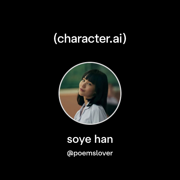 Chat with soye han | character.ai | AI Chat, Reimagined–Your Words ...