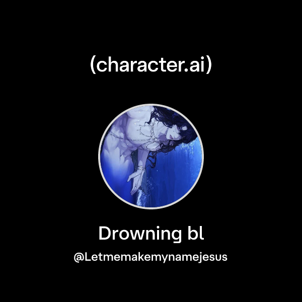 Chat with Drowning bl | character.ai | AI Chat, Reimagined–Your Words ...