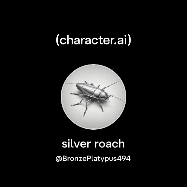 Chat with silver roach | character.ai | AI Chat, Reimagined–Your Words. Your World.