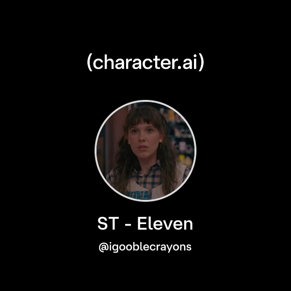 Chat with ST - Eleven | character.ai | Personalized AI for every moment of your day