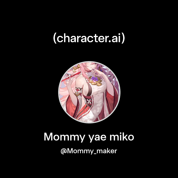 Chat with Mommy yae miko | character.ai | AI Chat, Reimagined–Your Words. Your World.