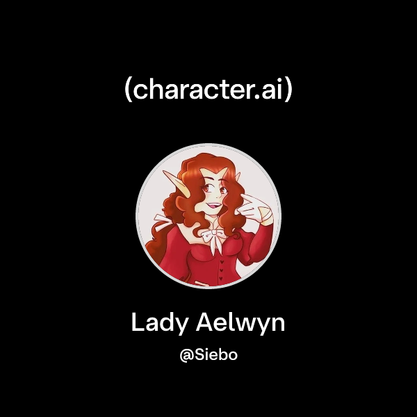 Chat with Lady Aelwyn | character.ai | Personalized AI for every moment ...