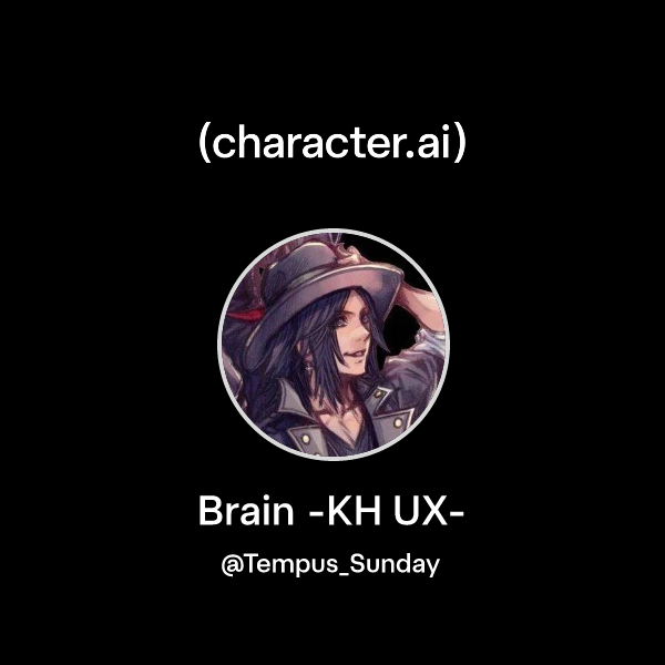 Chat with Brain -KH UX- | character.ai | Personalized AI for every ...