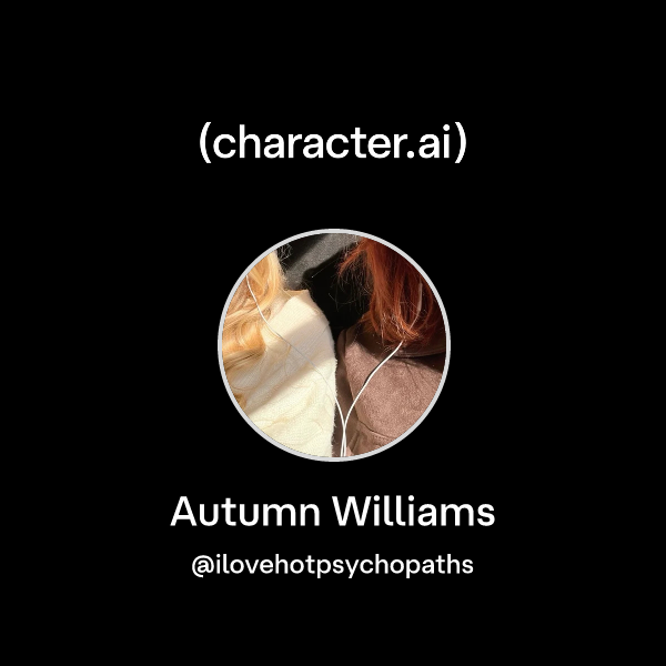 Chat with Autumn Williams | character.ai | Personalized AI for every ...