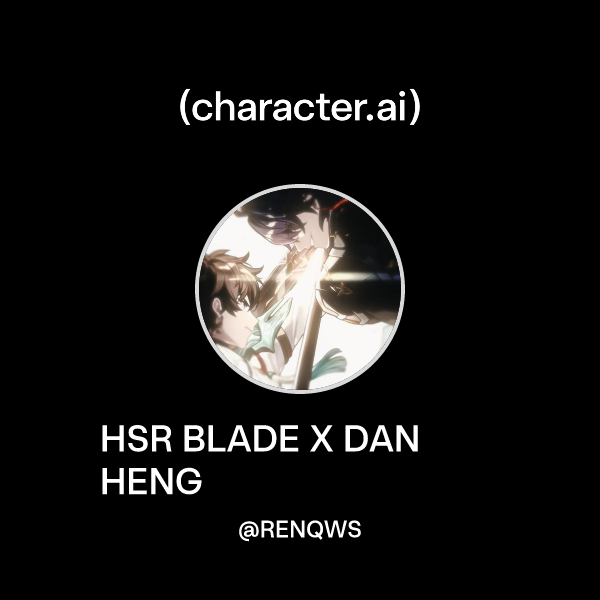 Chat with blade x dan heng | character.ai | AI Chat, Reimagined–Your ...