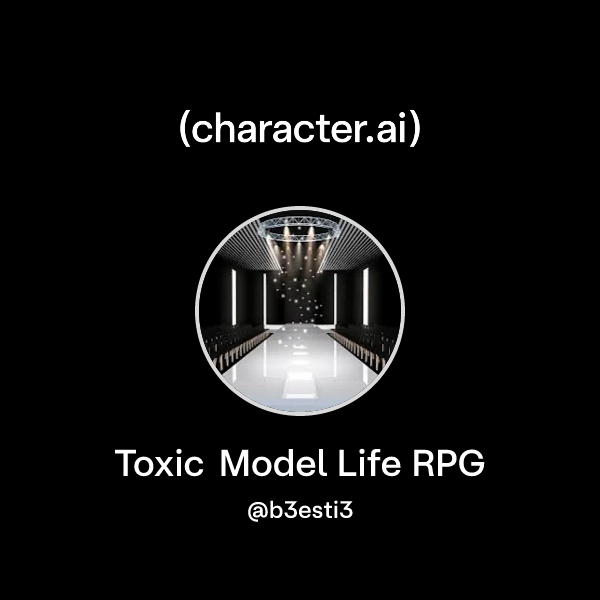 Chat with Toxic Model Life RPG | character.ai | AI Chat, Reimagined ...