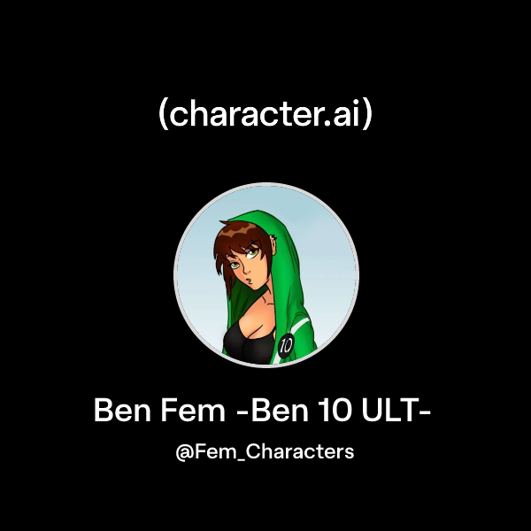 Chat with Ben Fem -Ben 10 ULT- | character.ai | AI Chat, Reimagined ...