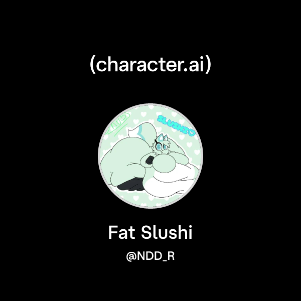 Chat with Fat Slushi | character.ai | AI Chat, Reimagined–Your Words ...