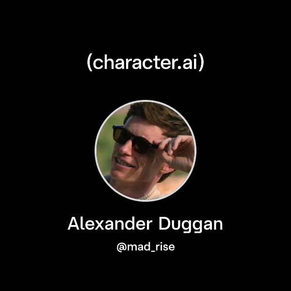 Chat with Alexander Duggan | character.ai | AI Chat, Reimagined–Your ...