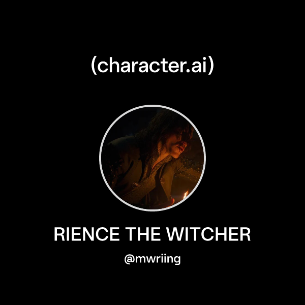 Chat with RIENCE THE WITCHER | character.ai | Personalized AI for every ...