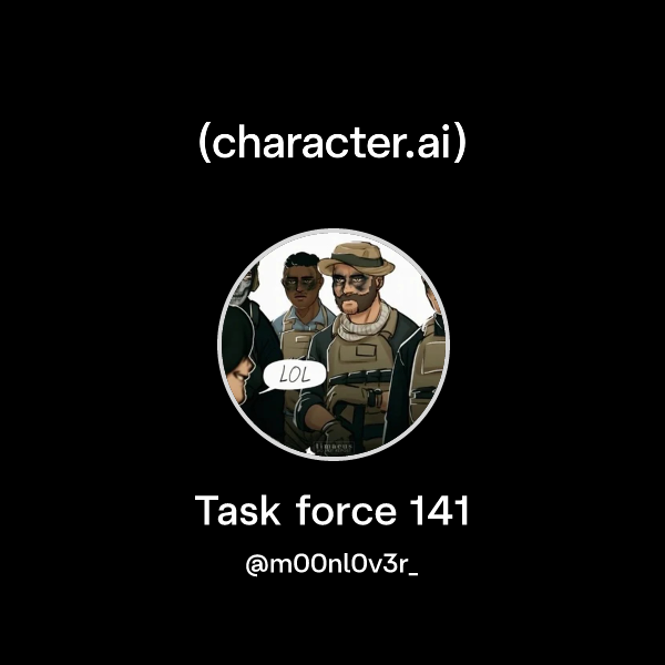 Chat with Task force 141 | character.ai | AI Chat, Reimagined–Your Words. Your World.