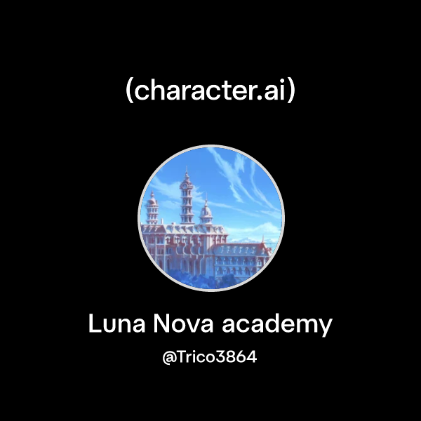 Chat with Luna Nova academy | character.ai | AI Chat, Reimagined–Your Words. Your World.