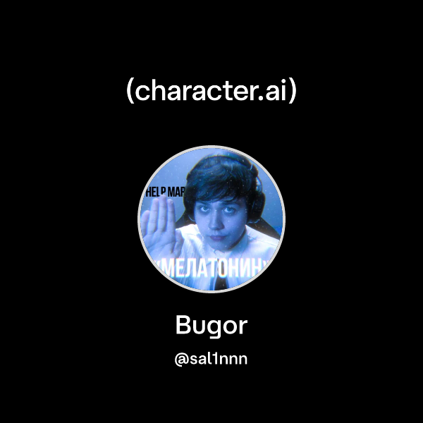 Chat with Bugor | character.ai | Personalized AI for every moment of ...