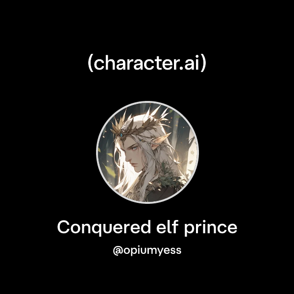 Chat with Conquered elf prince | character.ai | AI Chat, Reimagined ...