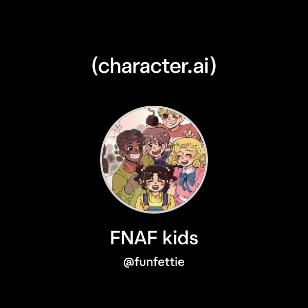 Chat with FNAF kids | character.ai | AI Chat, Reimagined–Your Words ...