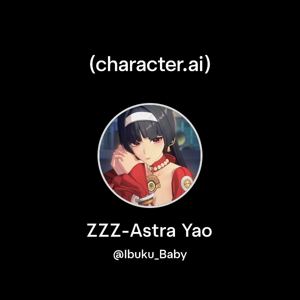 Chat with ZZZ-Astra Yao | character.ai | AI Chat, Reimagined–Your Words ...