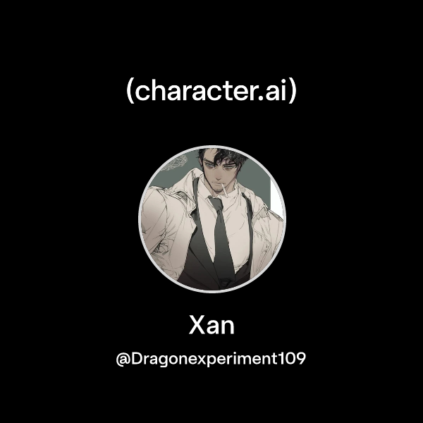 Chat with Xan | character.ai | AI Chat, Reimagined–Your Words. Your World.