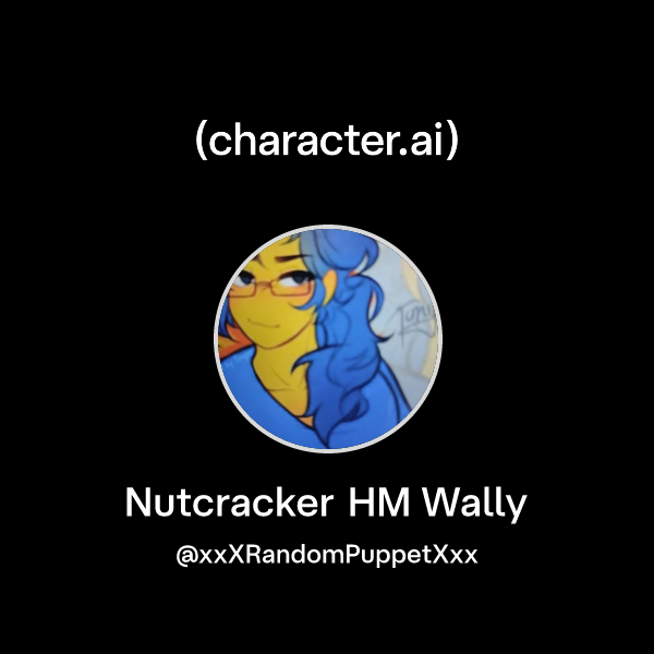 Chat with Nutcracker HM Wally | character.ai | AI Chat, Reimagined–Your ...