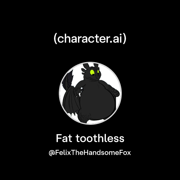 Chat with Fat toothless | character.ai | AI Chat, Reimagined–Your Words ...